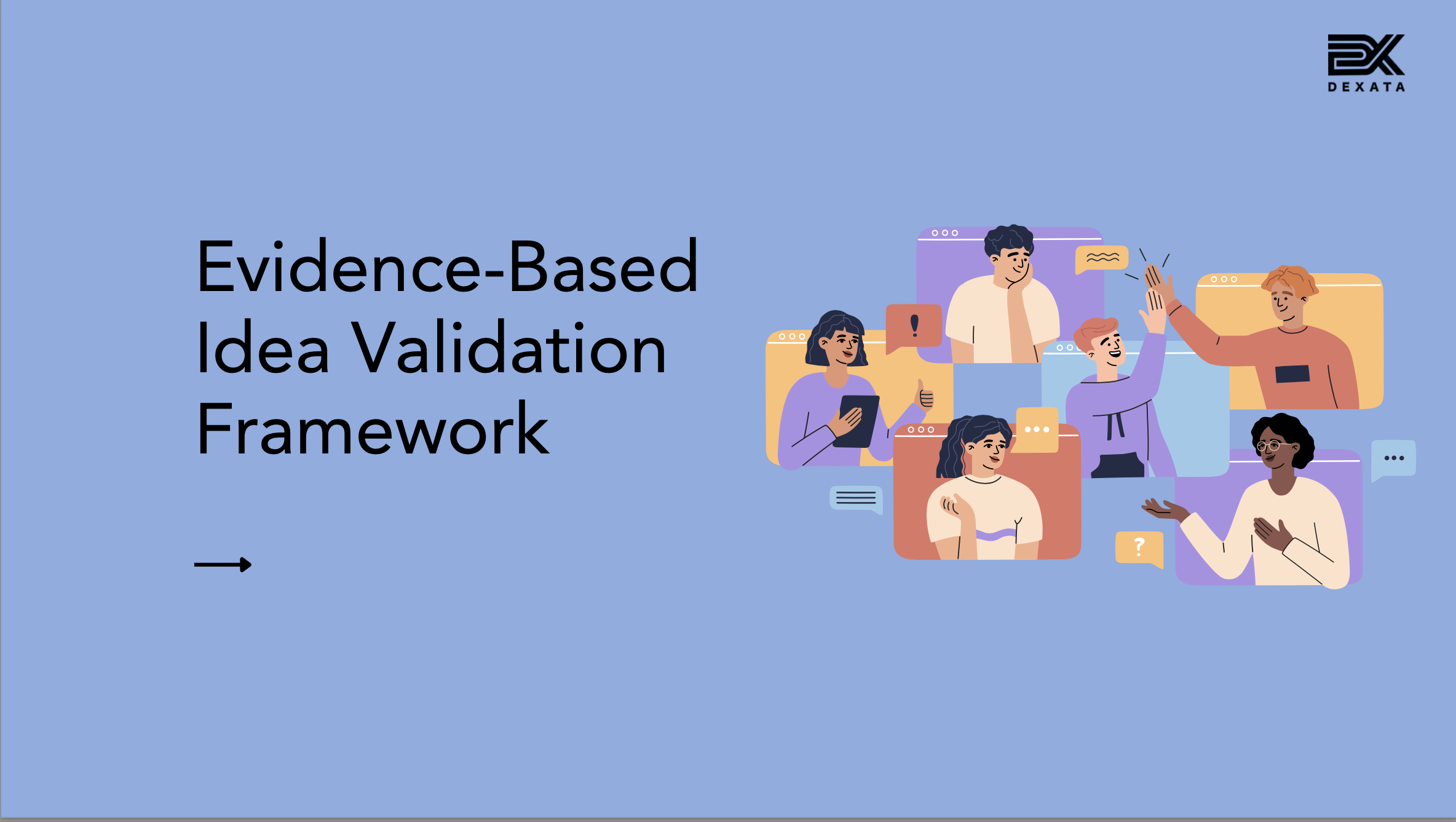 Evidence Based Idea Validation Framework Dexata
